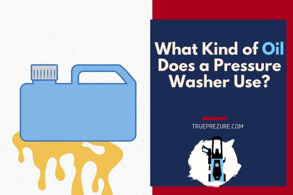 What Kind of Oil Does a Pressure Washer Use- Full Guide