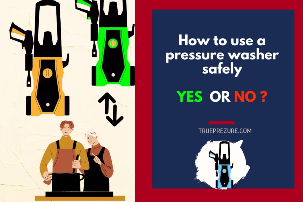 How to use a pressure washer safely-full guide - TruePrezure