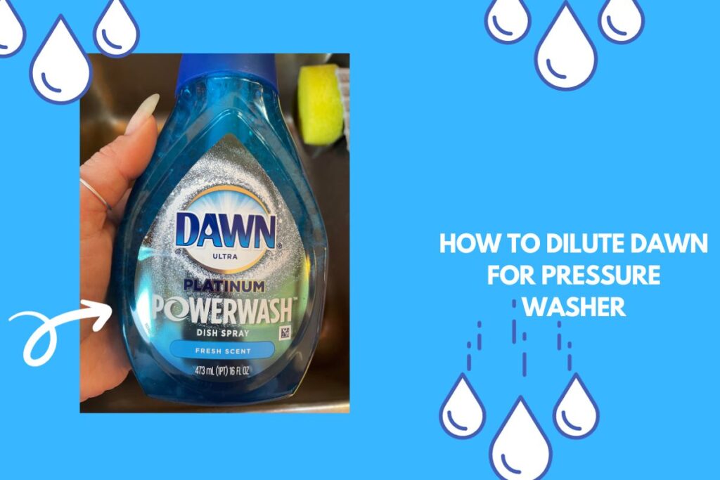 How to Dilute Dawn for Pressure Washer -Full Guide? - TruePrezure